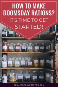 How To Make Doomsday Rations? It's Time To Get Started! - Always Ready ...