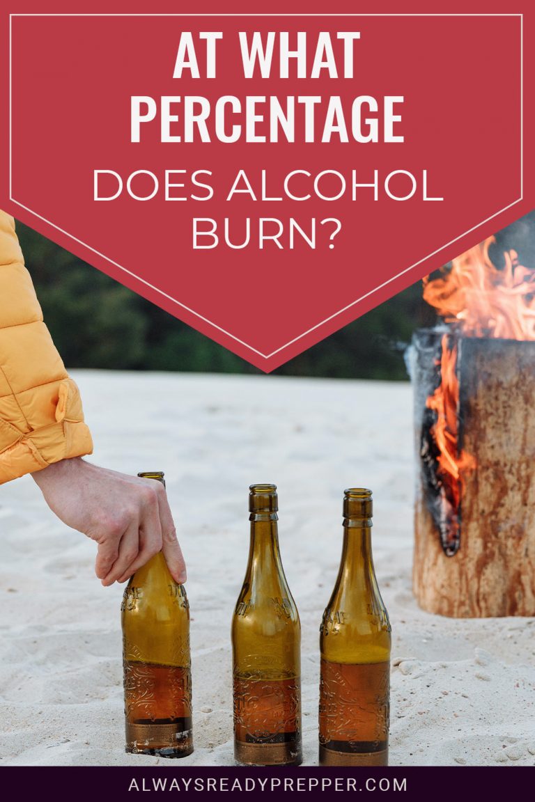 At What Percentage Does Alcohol Burn? - Always Ready Prepper