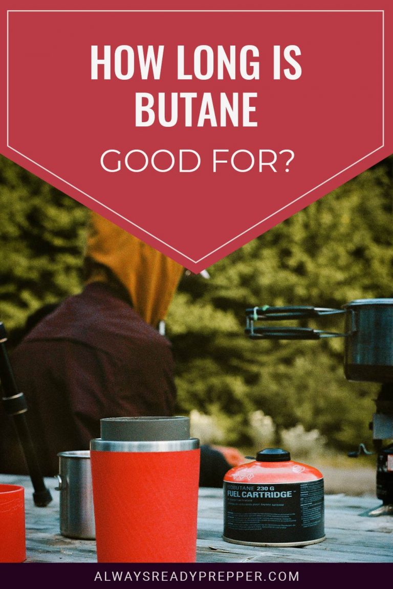 How Long is Butane Good For? - Always Ready Prepper