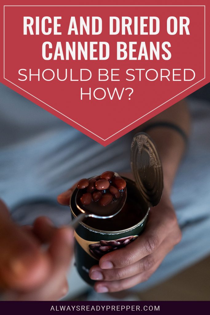 Rice and Dried or Canned Beans Should Be Stored How? - Always Ready Prepper