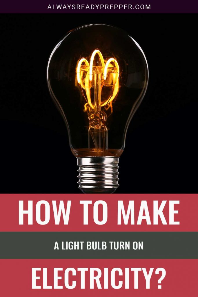 How To Make A Light Bulb Turn On Without Electricity? - Always Ready Prepper